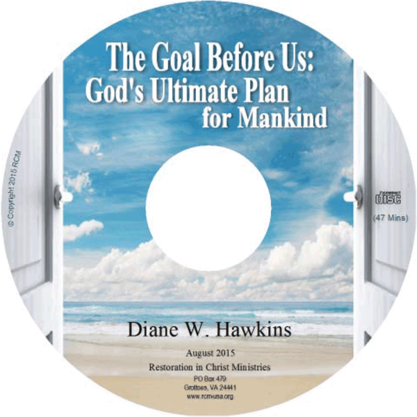 The Goal Before Us: God's Ultimate Plan for Mankind | Restoration In ...